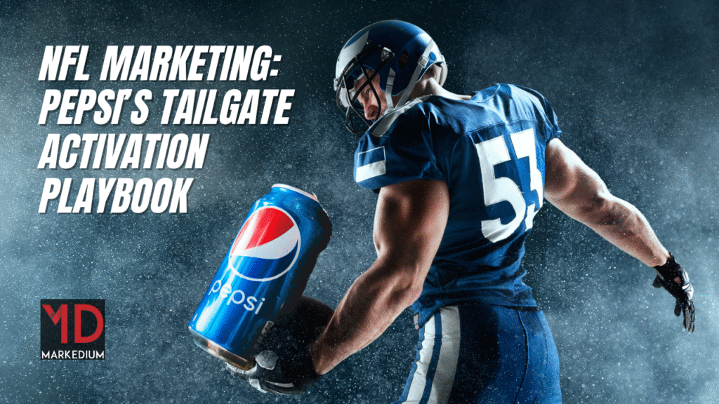 NFL Marketing: Pepsi’s Tailgate Activation Playbook | Markedium