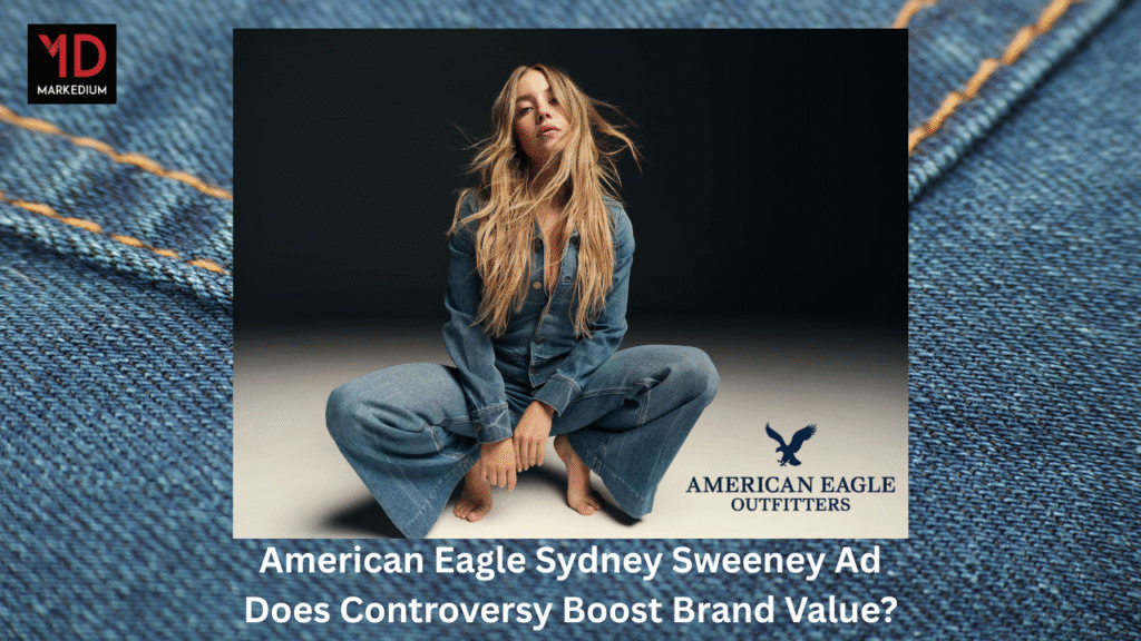 American Eagle Sydney Sweeney Ad: Does Controversy Boost Brand Value ...